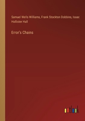 Error's Chains by Samuel Wells Williams Paperback Book | eBay