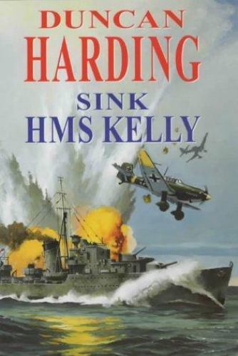 Sink HMS Kelly -LP -Op/095 by Duncan Harding (2002, Merchandise, Other ...
