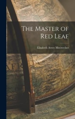 Elizabeth Avery Meriwether The Master of Red Leaf (Hardback) | eBay UK
