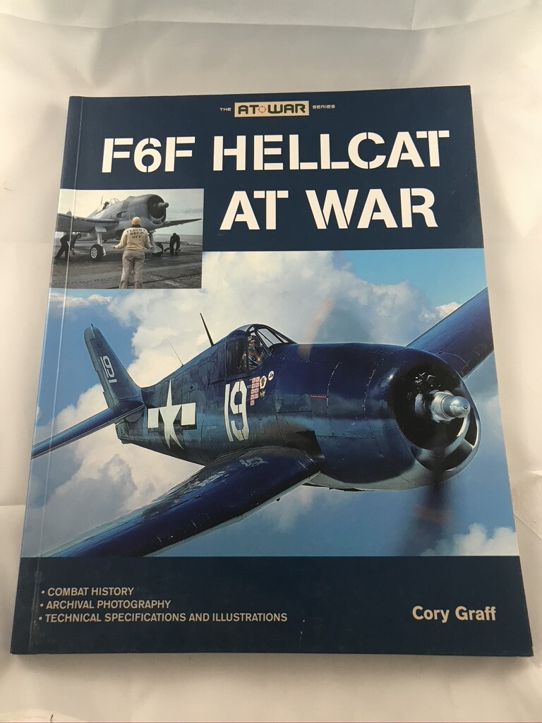 F6F Hellcat at War. Cory Graff. Combat History, Tech Specs, Archive ...