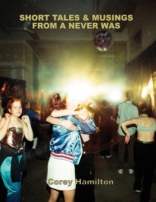Corey Wayne Wayne Hamilton Karlie Short Tales & Musings from a N ...