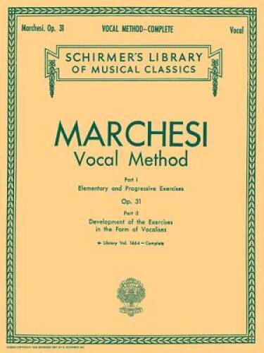 Marchesi Vocal Method, Vol 1664, Op 31 (Schirmers Library of Musical C ...