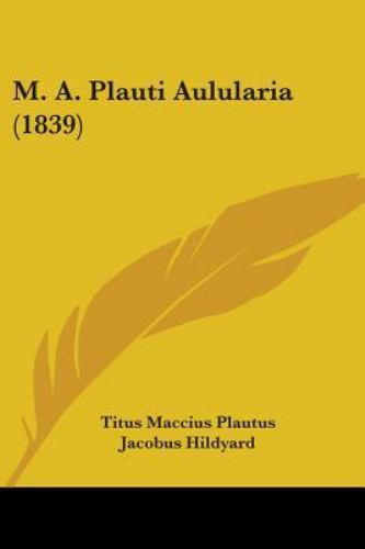 M a Plauti Aulularia by Titus Maccius. Plautus (2009, Trade Paperback ...