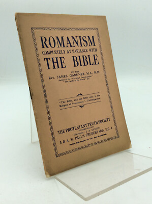 ROMANISM COMPLETELY AT VARIANCE WITH BIBLE - James Gardner -1910s -anti ...