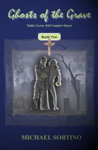 Teddy Gyros Kid Vampire Slayer, Book Two : Ghosts of the Grave by ...