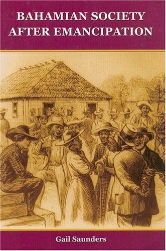 Bahamian Society since Emancipation by D. Gail Saunders (2003, Trade ...