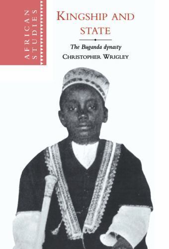 African Studies: Kingship and State : The Buganda Dynasty by ...