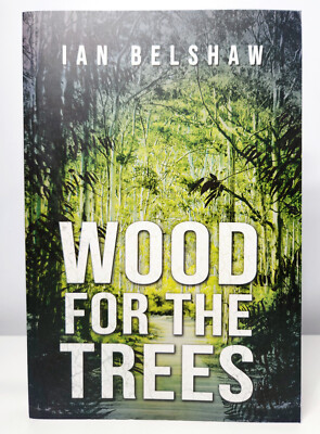 IAN BELSHAW Wood for the Trees - Trade pb | eBay Australia
