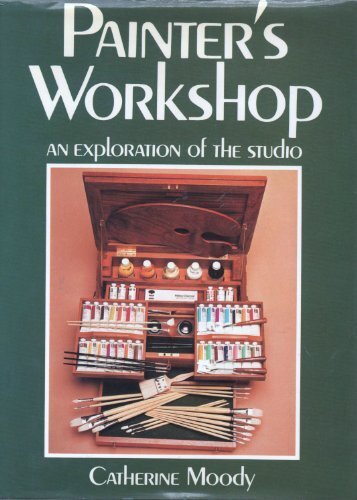 Painter's Workshop By Catherine Moody 9780713413175 | eBay