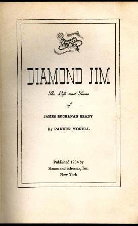 Diamond Jim : The Life and Times of James Buchanan Brady by Parker ...