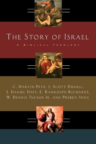 C. Marvin Pate J. Scott Duvall J. Daniel Hays E. Randolp The Story of ...