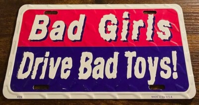 Bad Girls Drive Bad Toys Booster License Plate Vintage Woman's Car Girl ...