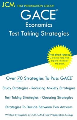 Gace Economics - Test Taking Strategies: Gace 038 Exam - Gace 039 Exam ...