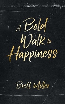 A Bold Walk to Happiness by Brett Miller Paperback Book 9780228881414| eBay