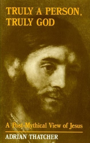 Truly a Person, Truly God: Postmythic... by Adrian Thatcher Paperback ...