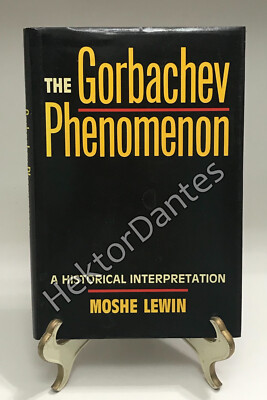 The Gorbachev Phenomenon: A Historical Interpretation by Moshe Lewin ...