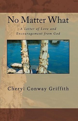 No Matter What : A Letter of Love and Encouragement from God by Cheryl ...