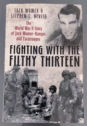 Fighting with the Filthy Thirteen: The World War II Memoirs of Jack ...