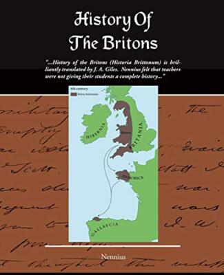 History of the Britons (Historia Brittonum). Nennius 9781605979090 New