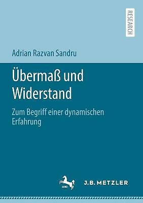 Übermaß und Widerstand : Zum Begriff Einer Dynamischen Erfahrung by Adrian Razvan Sandru (2021 ...