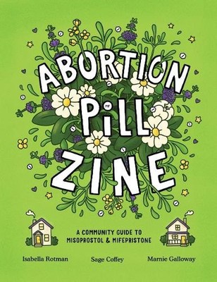 Abortion Pill Zine: A Community Guide to Misoprostol and Mifepristone ...