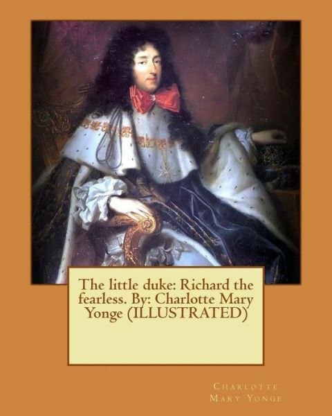 The Little Duke: Richard The Fearless By: Charlotte Mary Yonge ...
