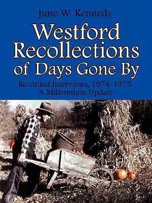 Westford Recollections of Days Gone By : Recorded Interviews 1974-1975 ...