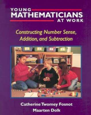 Young Mathematicians at Work: Constructing Number Sense, Addition, and ...