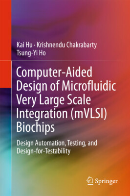 Kai Hu; Krishnendu Chakrabarty; Tsung-Yi Ho / Computer-Aided Design of ...