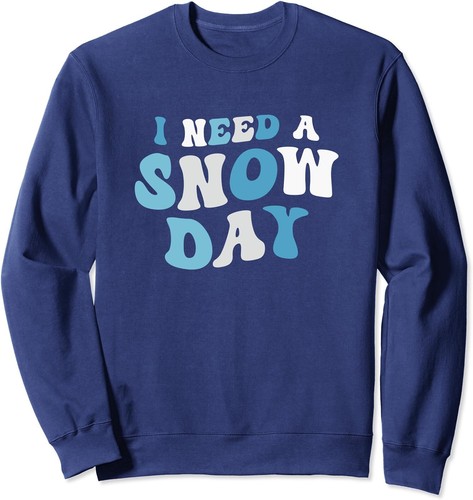 I Need a Snow Day - Funny Snow Day Supporter Unisex Crewneck Sweatshirt ...