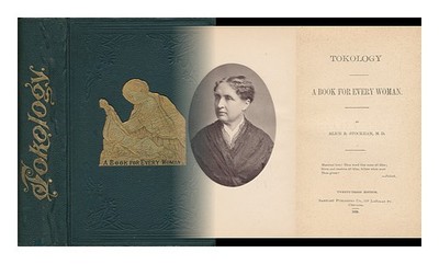 STOCKHAM, ALICE BUNKER (1833-1912) Tokology; a Book for Every Woman, di ...