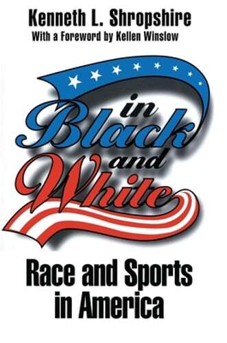 In Black and White: Race and Sports in America by Kenneth L Shropshire ...