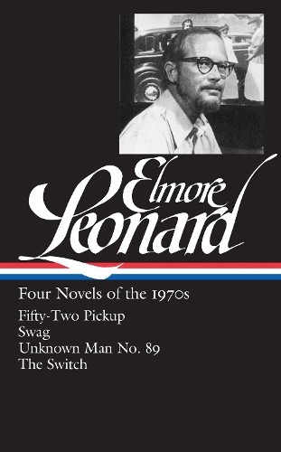 Elmore Leonard Elmore Leonard: Four Novels of the 1970s (LOA #255 ...