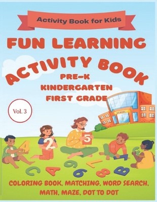 Fun Learning Activity Book: Pre-K, Kindergarten, First Grade: Activity ...