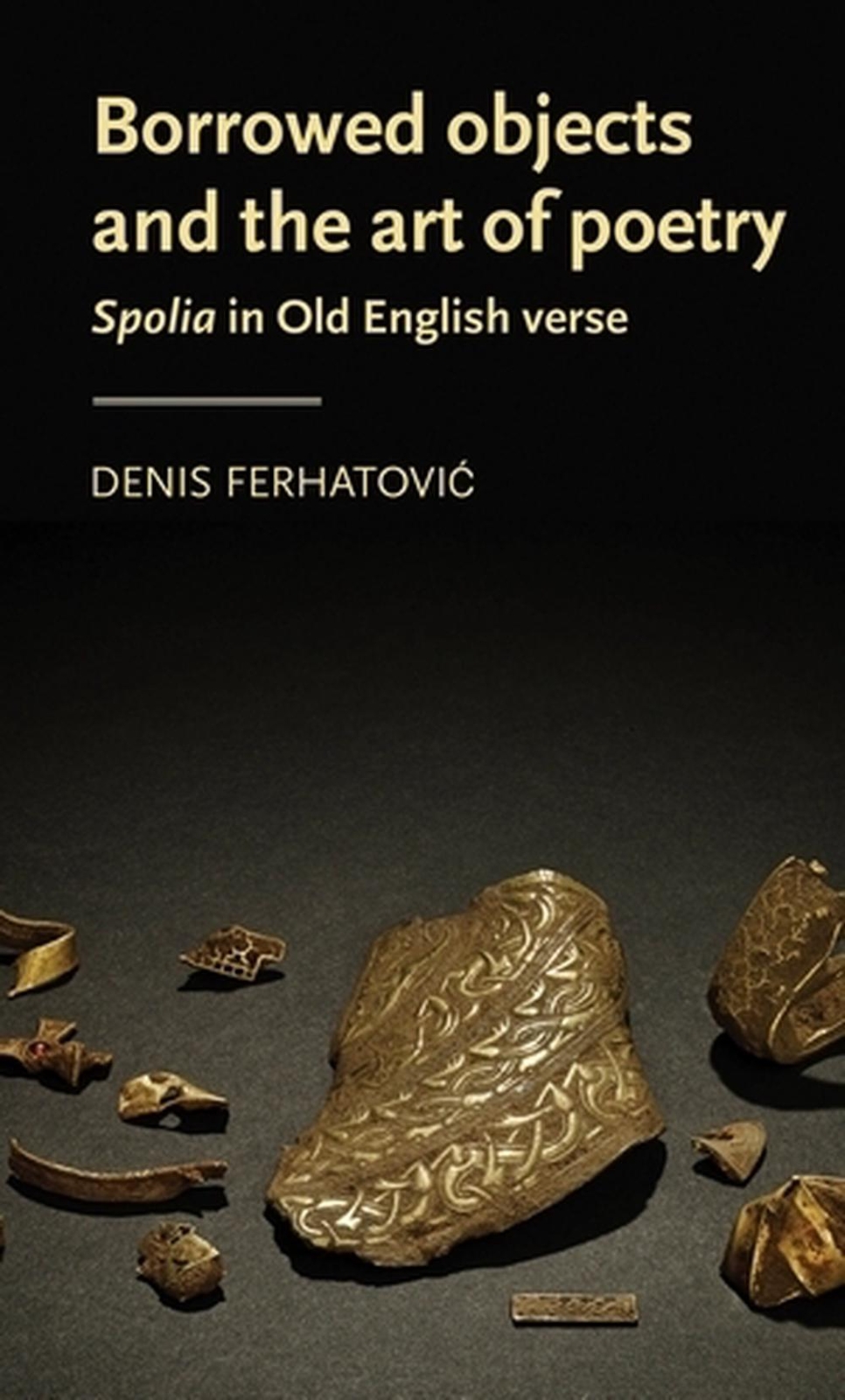 Borrowed Objects and the Art of Poetry: Spolia in Old English Verse by ...