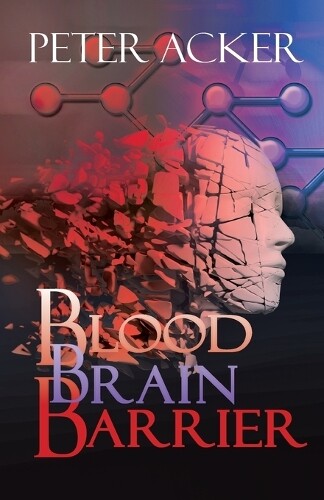 Peter Acker Blood Brain Barrier (Taschenbuch) | eBay