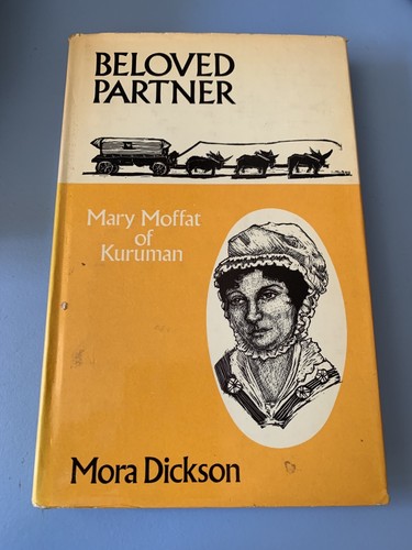 Beloved Partner: Mary Moffat of Kuruman, Dickson, Mora - 1976 | eBay ...