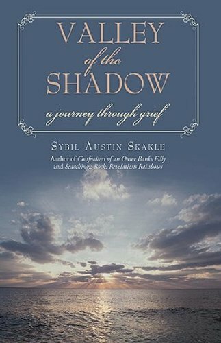 Valley of the Shadow: A Journey Through Grief by Sybil Austin Skakle ...