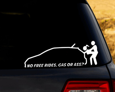 No Free Rides Gas or Ass - Decal, Sticker, Vinyl, Die-Cut | eBay