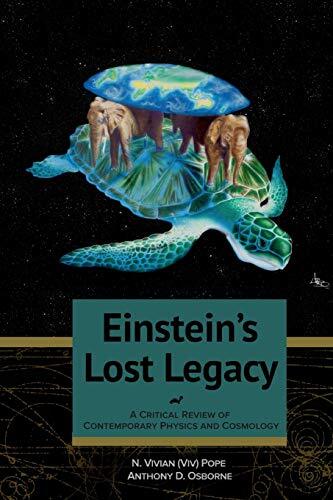 Einstein's Lost Legacy: A Critical Review of Contemporary Physics and Cosmolo-, 9781508653332| eBay