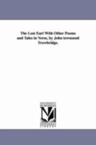 Lost Earl with Other Poems and Tales in Verse, by John Townsend ...