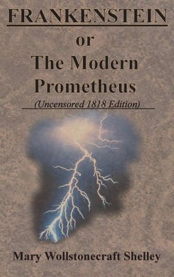 FRANKENSTEIN or The Modern Prometheus (Uncensored 1818 Edition) by ...