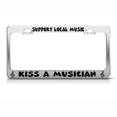 License Plate Frame Support Local Music Kiss A Musician Car Accessories ...