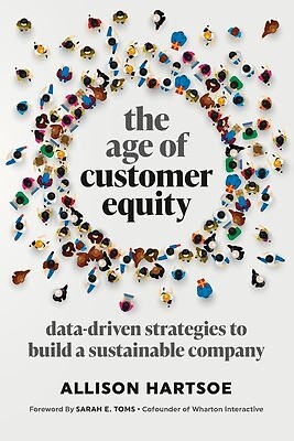 The Age Customer Equity Data-Driven Strategies Build Sus by Hartsoe ...