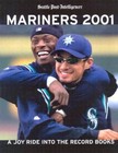 Mariners 2001: A Joy Ride into the Record Books - Paperback - VERY GOOD ...