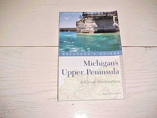 1ST PRINT Michigan's Upper Peninsula Great Destination Book Westervelt ...