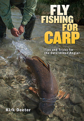 Fly Fishing for Carp: Tips and Tricks for the Determined Angler by Kirk ...