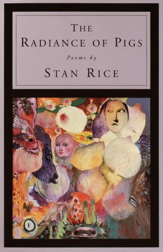 Radiance of Pigs : Poems by Stan Rice (2001, Trade Paperback) for sale ...