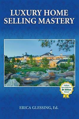 Luxury Home Selling Mastery by Erica Glessing (Paperback, 2014) for ...