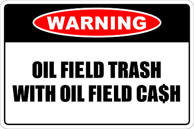 Metal Sign Warning Oil Field Trash With Oil Field Cash 8” x 12 ...